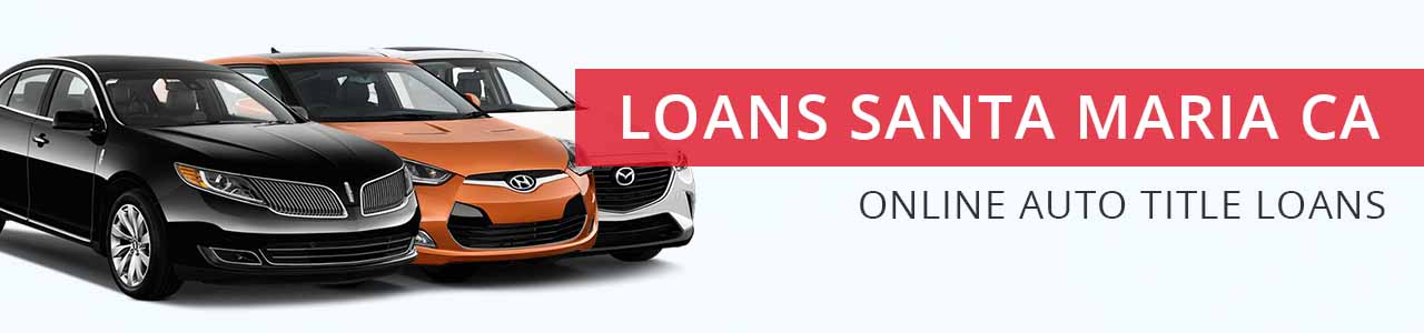Car and Auto Title Loans Santa Maria CA | 805-749-2429 Call Now